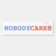 Nobody Cares Bumper Sticker | Zazzle