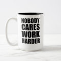 Nobody Cares Work Harder Fitness Workout Gym Gift Two-Tone Coffee Mug ...