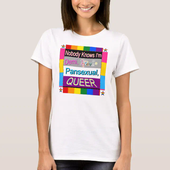 Nobody Knows I'm Demi Sapio Pansexual QUEER Tee | Zazzle