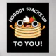 Nobody Stacks Up To You Funny Pancake Pun Dark BG Poster | Zazzle