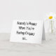 *NOBODY'S HAPPY WHEN YOU'RE FEELING CRAPPY* CARD | Zazzle