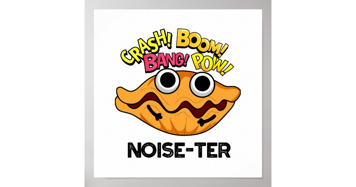 Noise-ter Funny Noisy Oyster Pun Poster | Zazzle