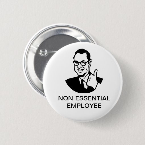 Non-Essential Employee Button | Zazzle