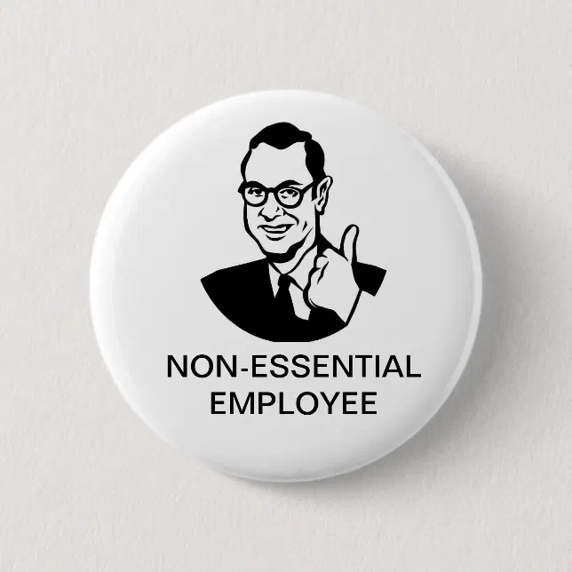 Non-Essential Employee Button | Zazzle