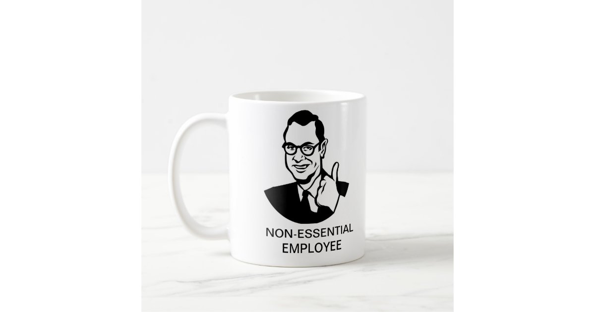 Non-Essential Employee Mug | Zazzle