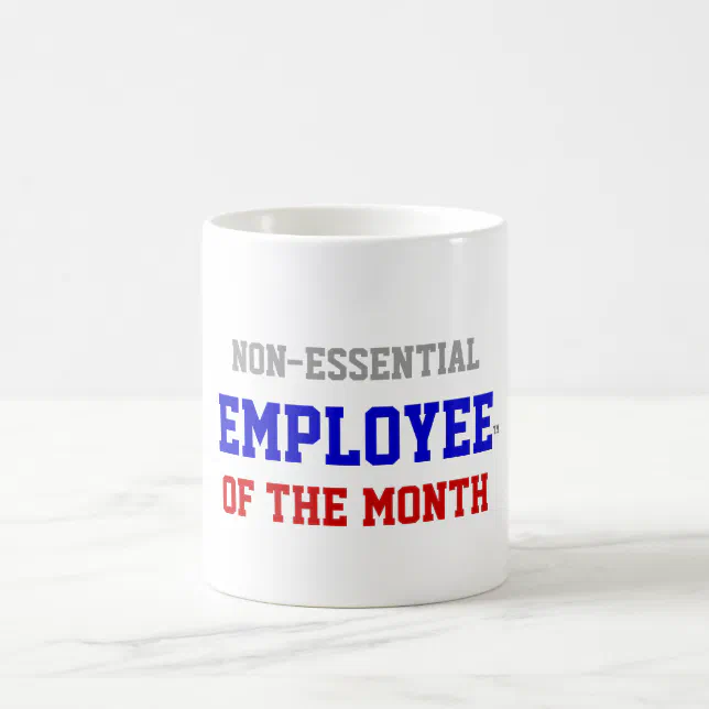 Non Essential Employee of the Month Mug | Zazzle