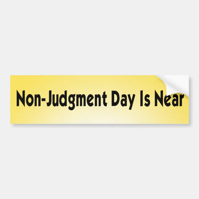 non judgment day bumper sticker | Zazzle