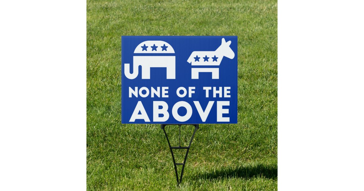 None Of The Above Sign | Zazzle