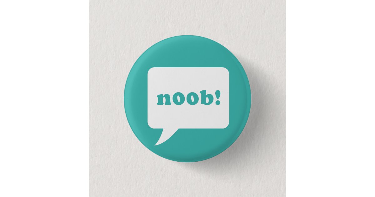 "noob!" button | Zazzle