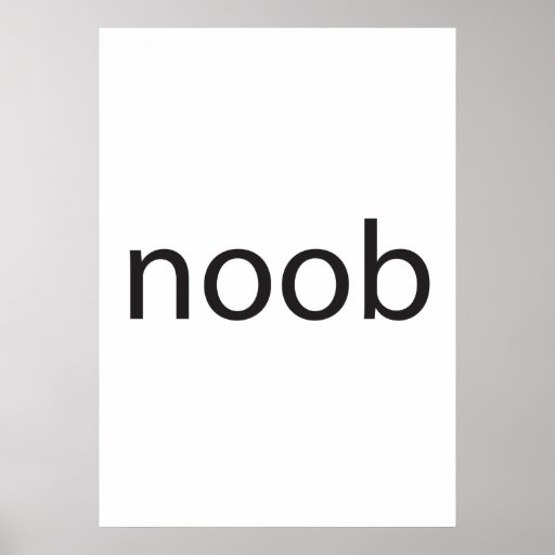 Noob Posters, Noob Prints, Art Prints, Poster Designs