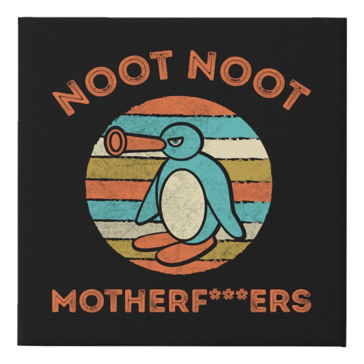 Noot Noot Motherfuckers Pingu Penguin Children Kid Faux Canvas Print ...