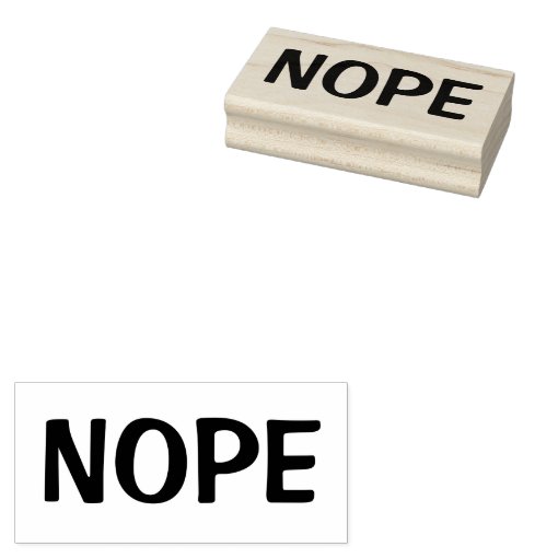 NOPE ( as in NO, Rejected, Denied ) Rubber Stamp | Zazzle