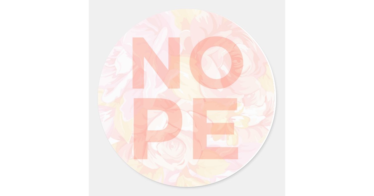 NOPE CLASSIC ROUND STICKER | Zazzle