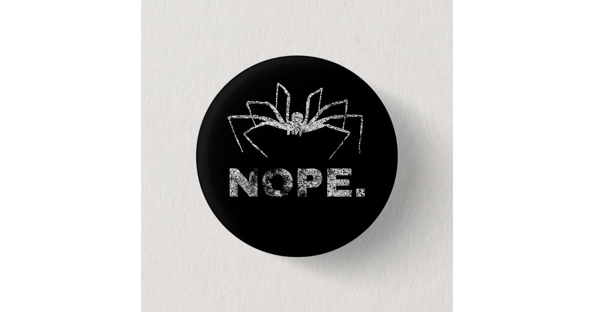 Nope. I Hate Spiders Button | Zazzle