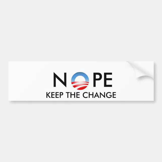 NOPE KEEP THE CHANGE- Bumper Sticker | Zazzle