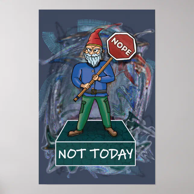 Nope Not Today meme Featuring Grumpy Gnome poster | Zazzle