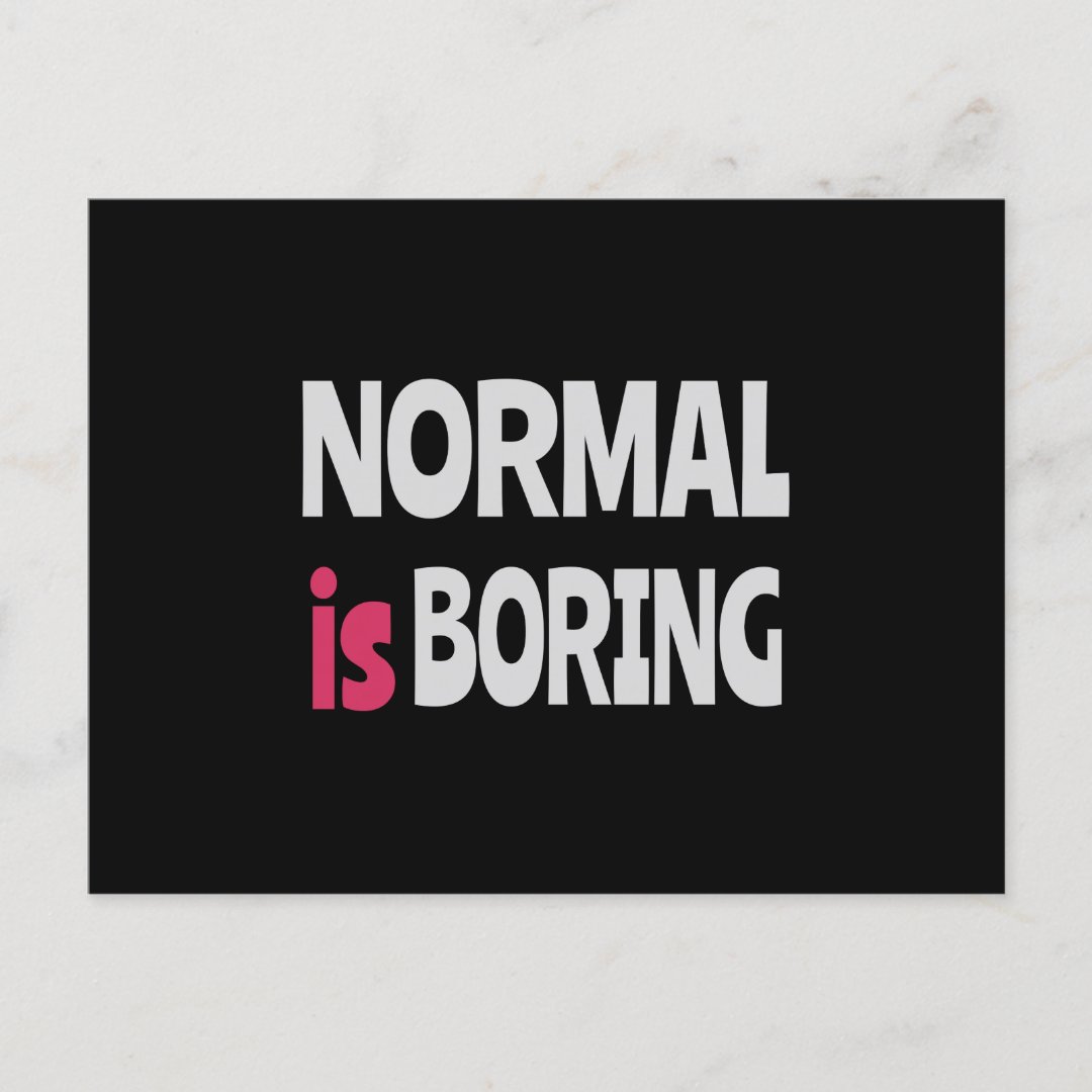 Normal is Boring Postcard | Zazzle