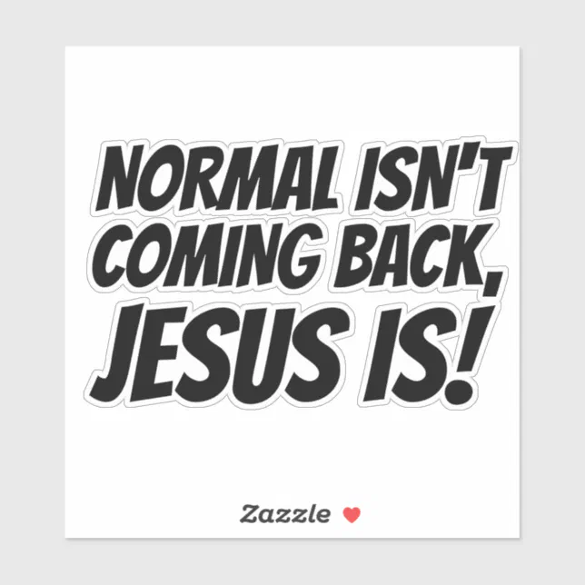 NORMAL ISN'T COMING BACK, JESUS IS! DECAL STICKERS | Zazzle