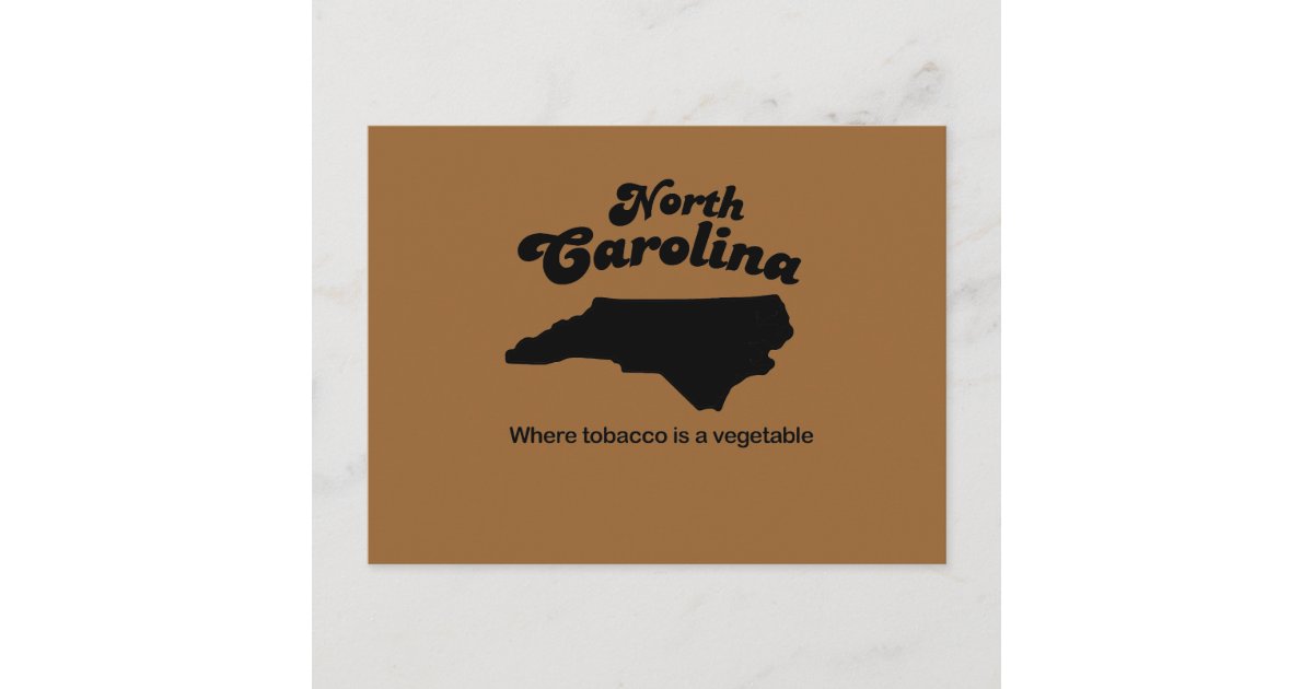 North Carolina Motto- Where tobacco is a vegetable Postcard | Zazzle