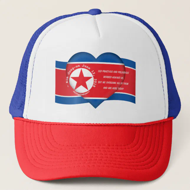 North Korean Leader Kim Jong un Quote Summit 2018 Trucker Hat | Zazzle