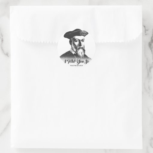 Nostradamus: I Told You So Classic Round Sticker | Zazzle