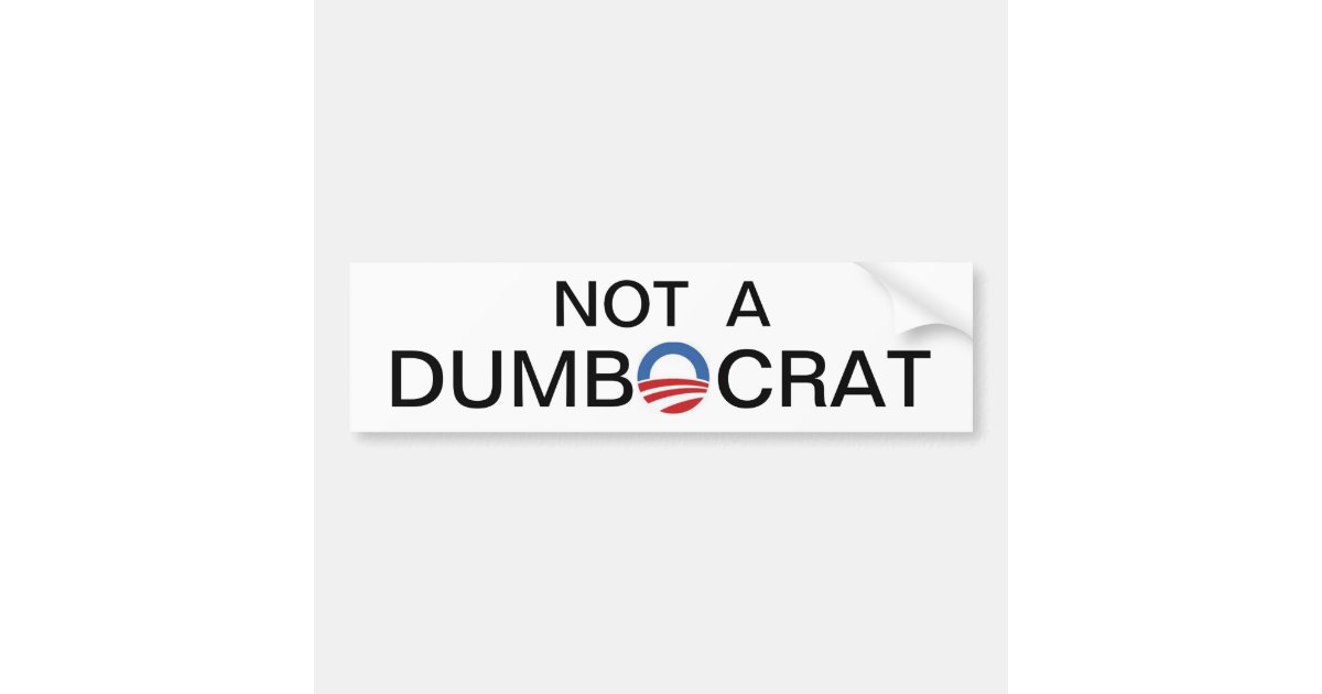 Not a Dumbocrat.. Bumper Sticker | Zazzle
