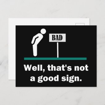 Not A Good Sign Funny Joke Postcard | Zazzle