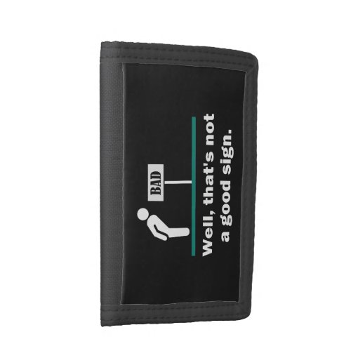 Not A Good Sign Funny Novelty Dad Joke Humor Trifold Wallet | Zazzle