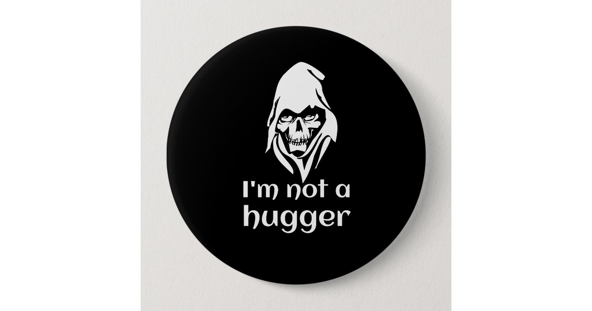 Not a hugger Badge Button | Zazzle