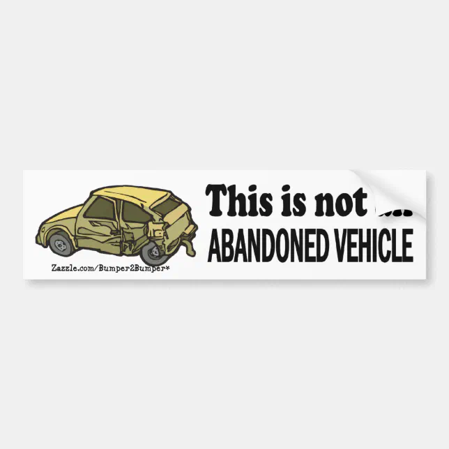 Not Abandoned Vehicle Bumper Sticker | Zazzle