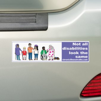 Not All Disabilities Look the Same Bumper Sticker | Zazzle