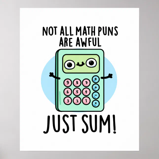 Not All Math Puns Are Awful Just Sum Funny Pun Poster | Zazzle