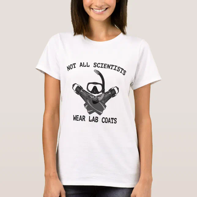 Not All Scientists Wear Lab Coats T-Shirt | Zazzle