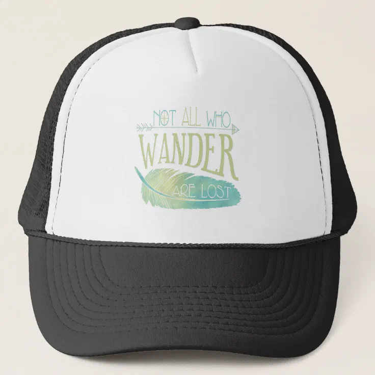 Not All Who Wander Are Lost Trucker Hat | Zazzle