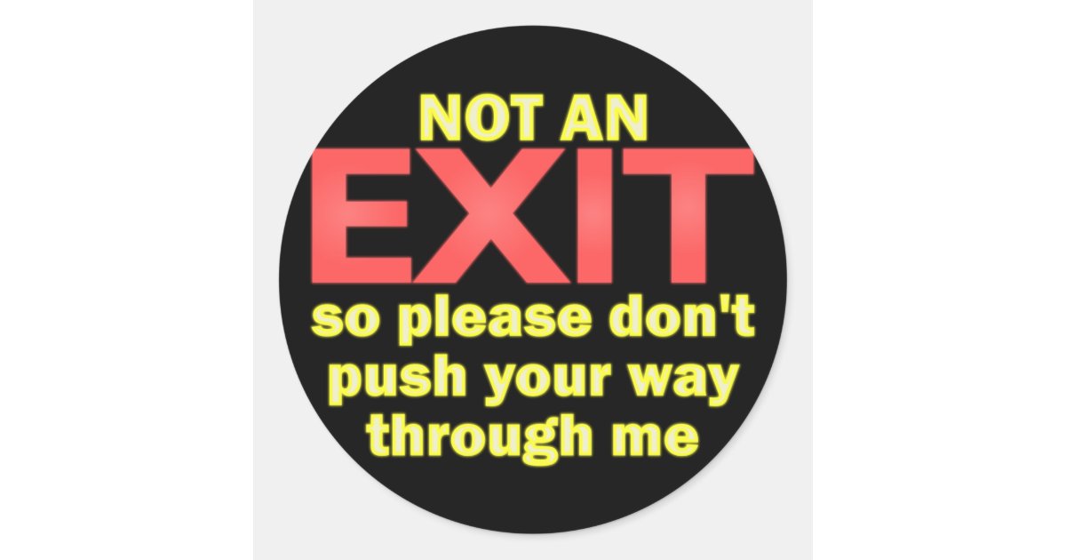 Not an Exit Classic Round Sticker | Zazzle