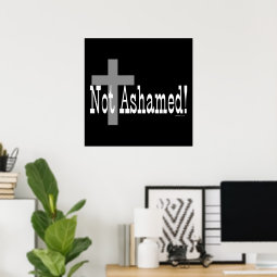 Not Ashamed! Romans 1:16 (with Cross) Poster | Zazzle