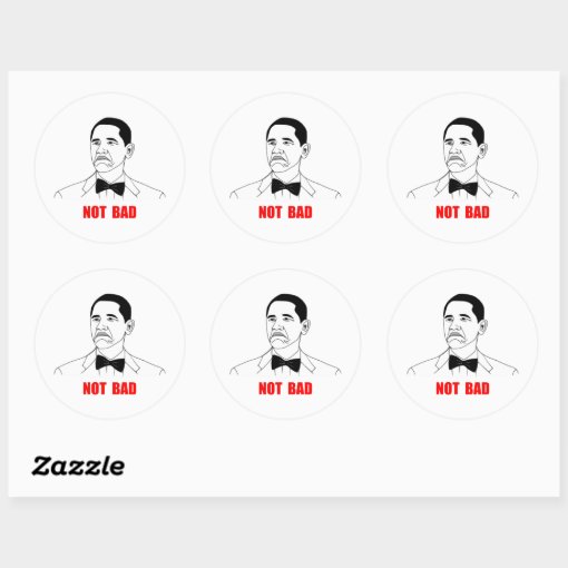 Not Bad Barack Obama Rage Face Meme Classic Round Sticker | Zazzle