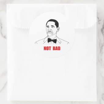 Not Bad Barack Obama Rage Face Meme Classic Round Sticker | Zazzle