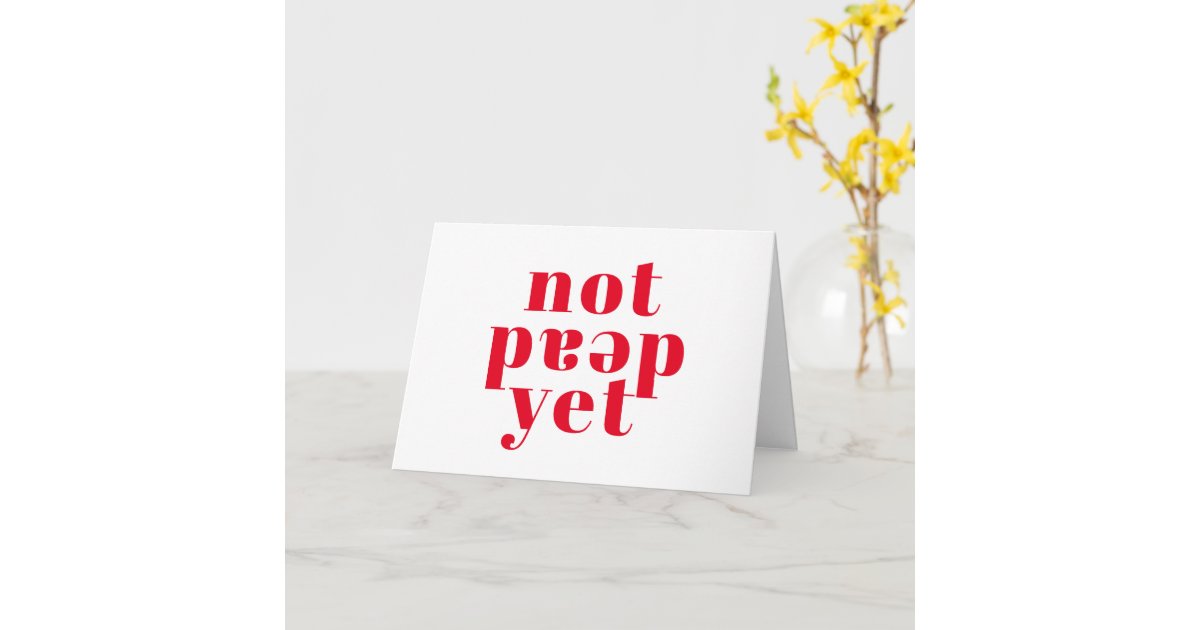 Not Dead Yet! Funny Happy Cancerversary Card | Zazzle