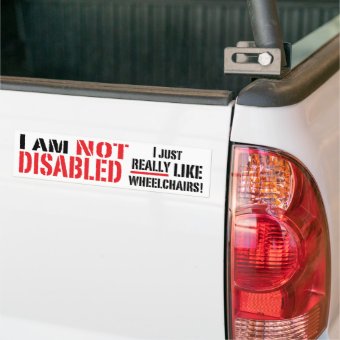 Not Disabled Bumper Sticker | Zazzle