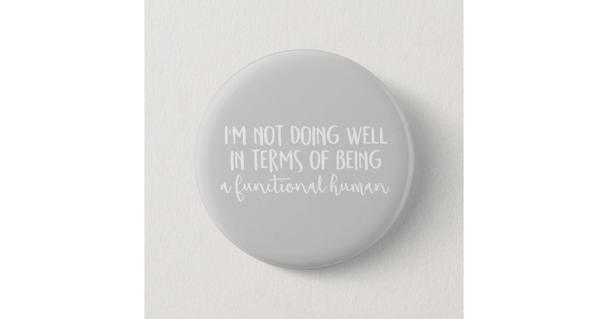Not doing well badge button | Zazzle.com