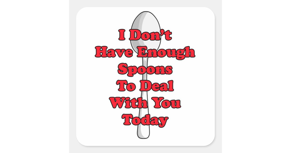 Not Enough Spoons! Square Sticker | Zazzle