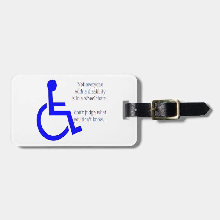 Not Everyone with a Disability is in a Wheelchair Luggage Tag | Zazzle