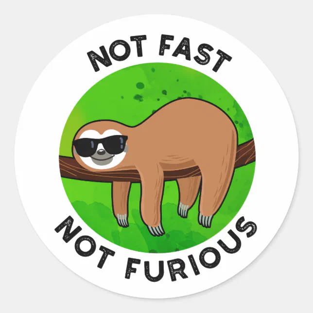 Not Fast Not Furious Funny Movie Sloth Pun Classic Round Sticker | Zazzle