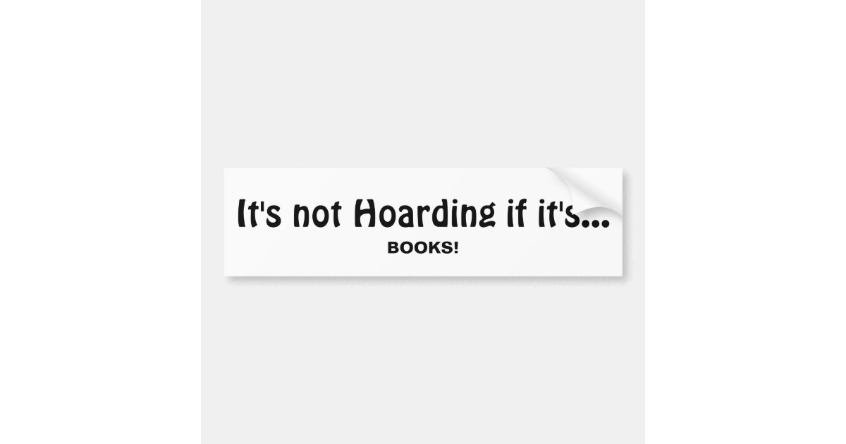 Not Hoarding if it's BOOKS, Fun Quote Bumper Sticker | Zazzle