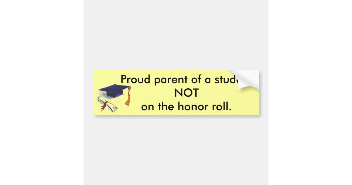 NOT honor roll Bumper Sticker | Zazzle