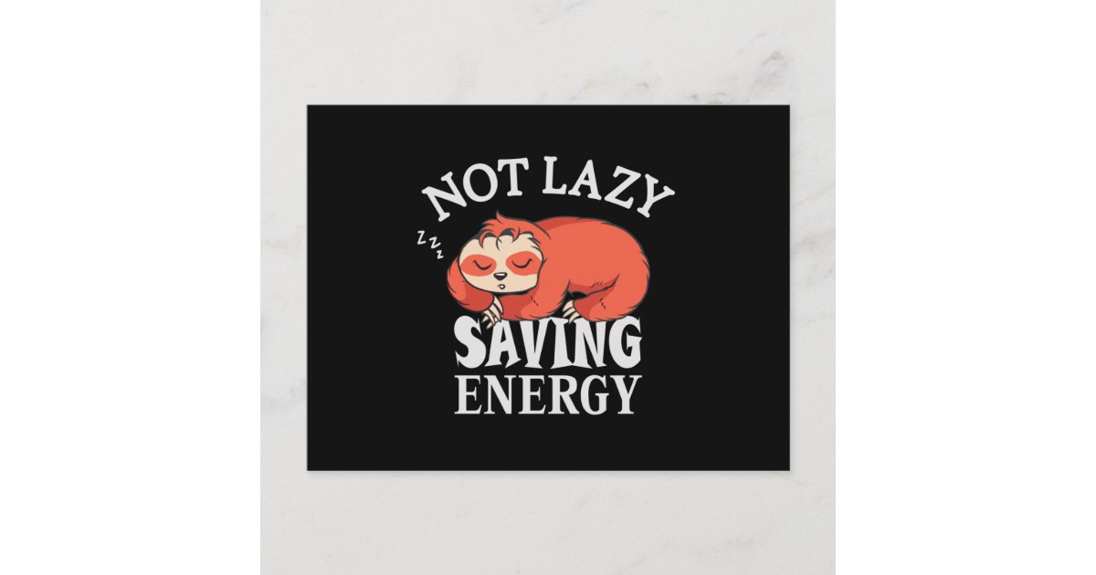 Not lazy, Saving Energy Postcard | Zazzle
