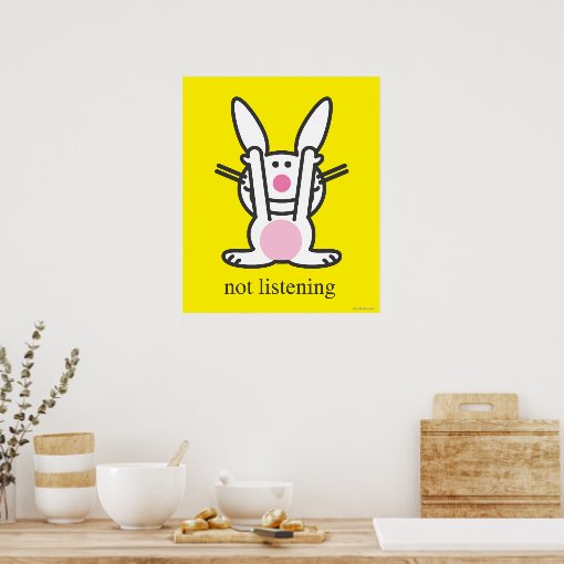 Not Listening Poster | Zazzle
