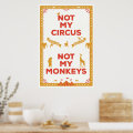 Not My Circus, Not My Monkeys Poster | Zazzle
