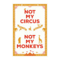 Not My Circus, Not My Monkeys Poster | Zazzle